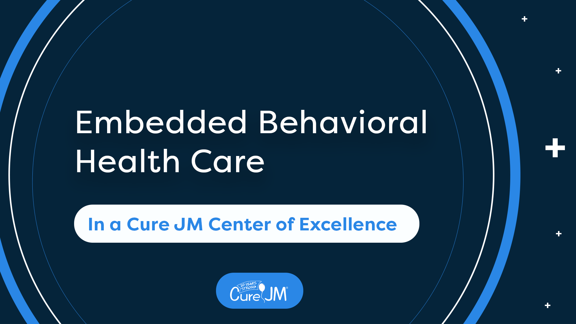 Embedded Behavioral Health Care in a Center of Excellence - Cure JM Foundation